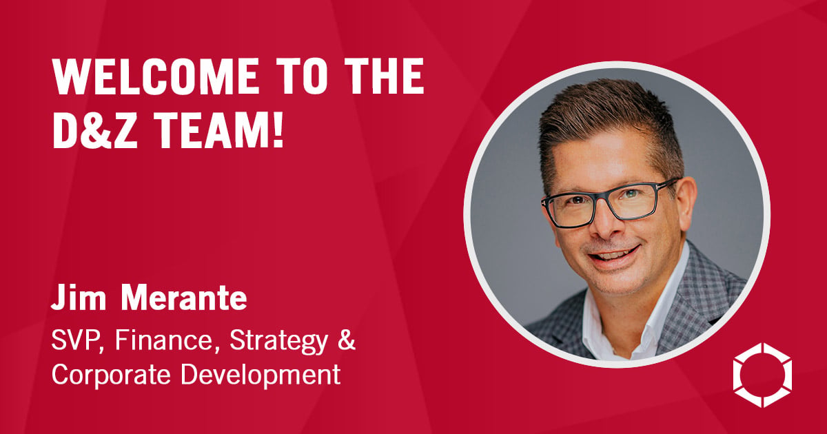 Jim Merante Joins D&Z as SVP, Finance, Strategy & Corporate Development